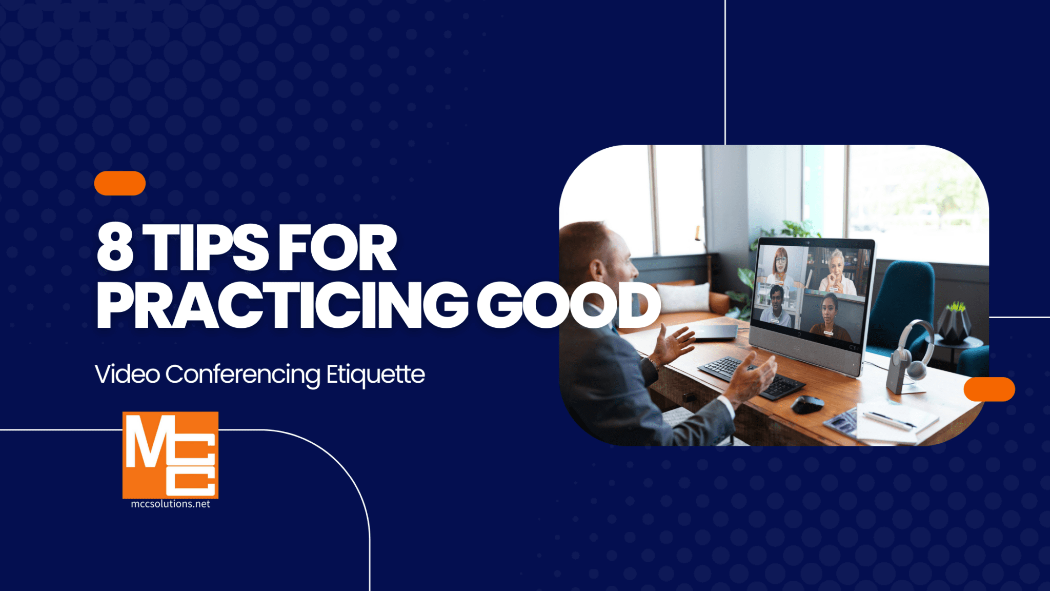 8 Tips for Practicing Good Video Conferencing Etiquette - MCC